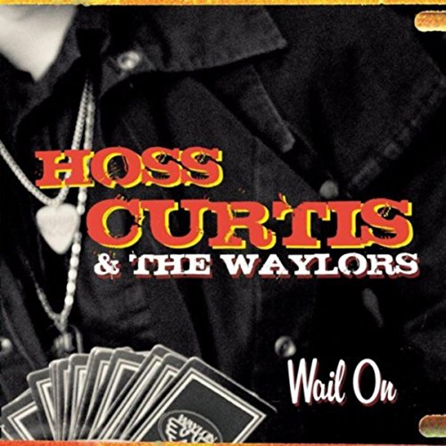 Play Wail on by Hoss Curtis on Amazon Music