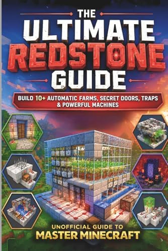 The Unofficial Minecraft Redstone Guide: Build 10+ Automatic Farms ...