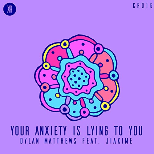 Play Your Anxiety Is Lying To You by Dylan Matthews feat. Jiakime on ...