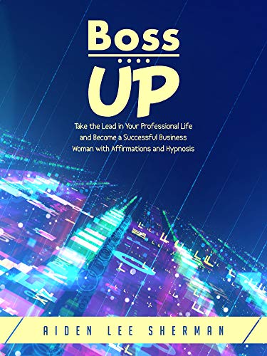 Amazon.com: Boss Up: Take the Lead in Your Professional Life and Become ...