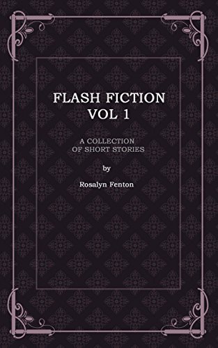 Amazon.com: Flash Fiction Collection: Vol 1 eBook : Fenton, Rosalyn ...