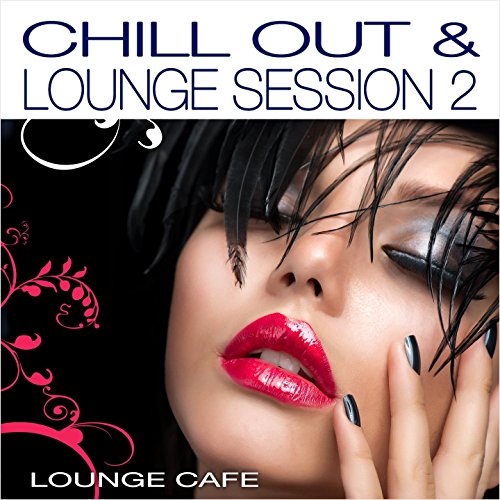 Amazon MusicでLounge CaféのChill Out & Lounge Session, Vol. 2を再生する