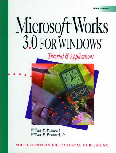 Microsoft Works 3.0 for Windows: Tutorials and Applications: Pasewark ...