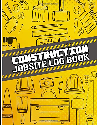 Buy Construction Jobsite log book: Construction Jobsite Daily Organizer ...