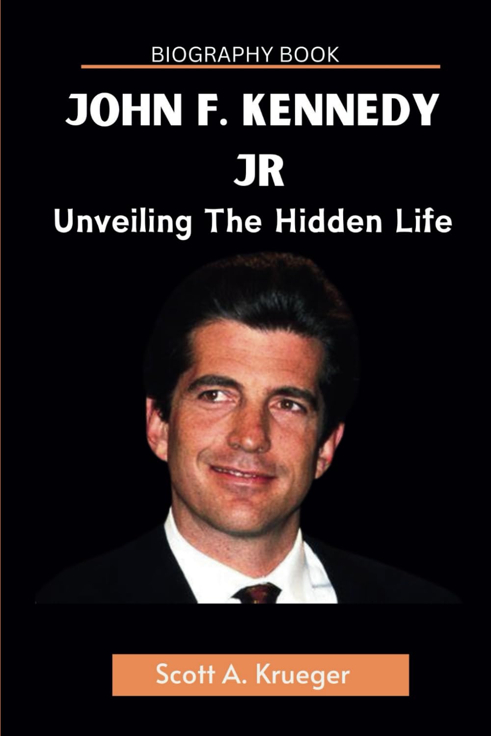 Amazon.com: John F. Kennedy Jr biography: Unveiling the Hidden Life ...