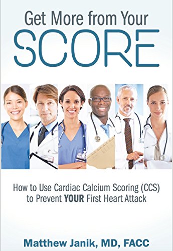 Get More from Your Score: How to Prevent YOUR First Heart Attack Using ...