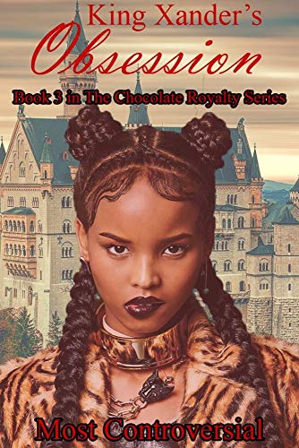 King Xander's Obsession (The Chocolate Royalty Book 3) - Kindle edition ...