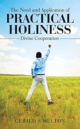 The Need and Application of Practical Holiness: Divine Cooperation ...