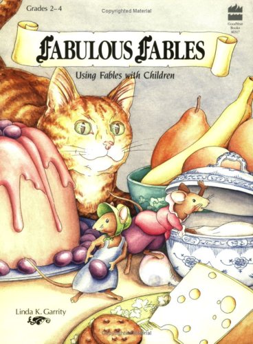 Fabulous Fables: Using Fables With Children/ Grades 2-4 : Garrity ...