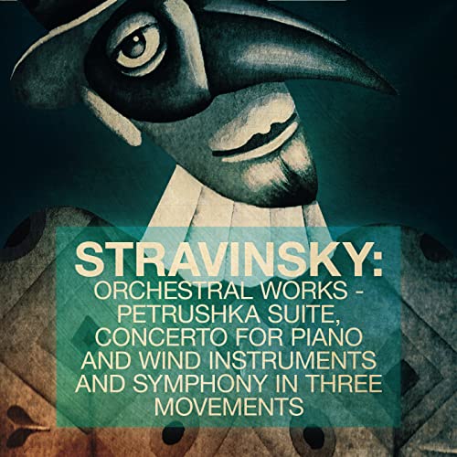 Play Stravinsky: Orchestral Works - Petrushka Suite, Concerto for Piano ...