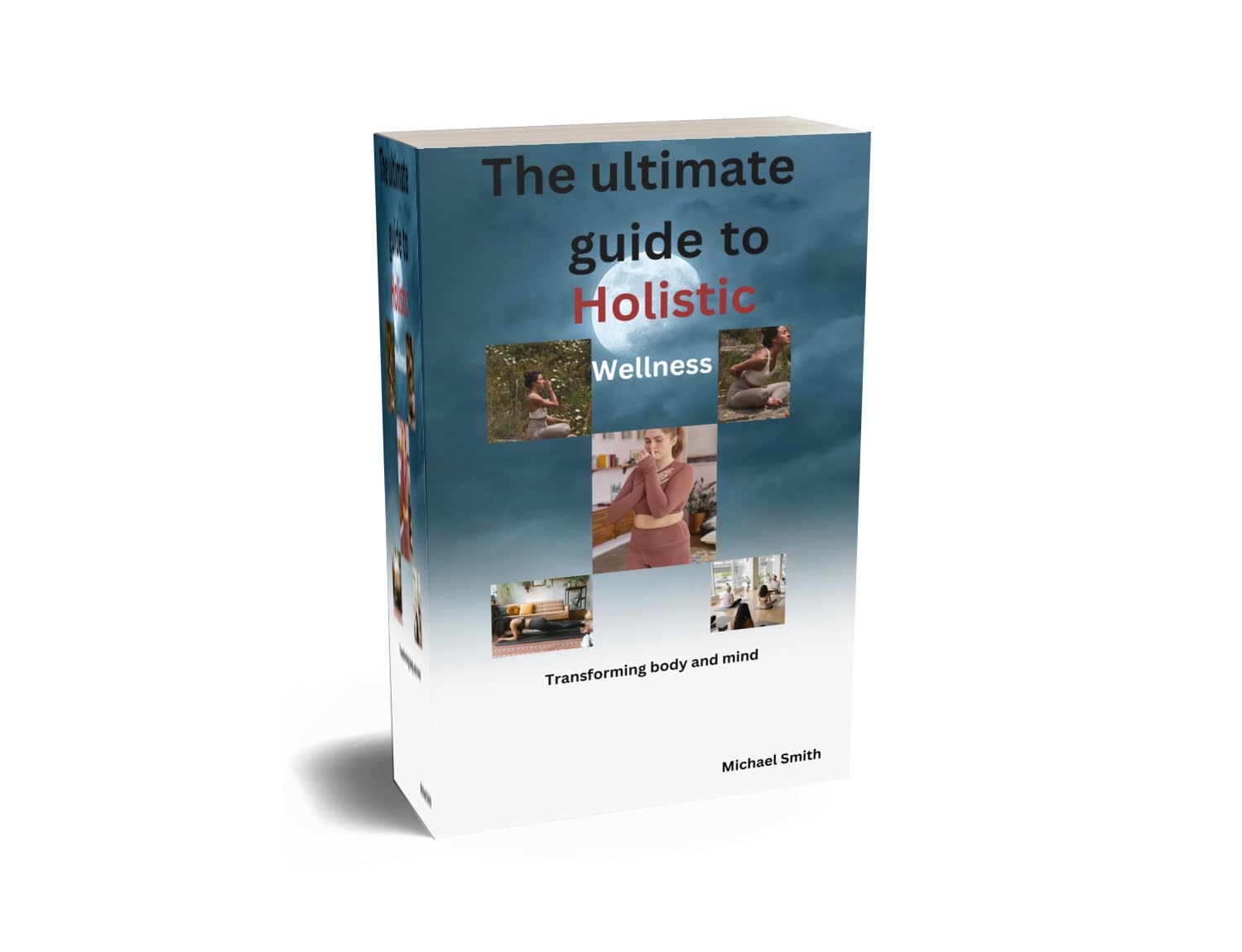 Amazon.com: The ultimate guide to holistic wellness : Transforming body ...