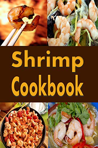 Shrimp Cookbook: Easy Shrimp Recipes Including Shrimp Salad, BBQ Shrimp ...