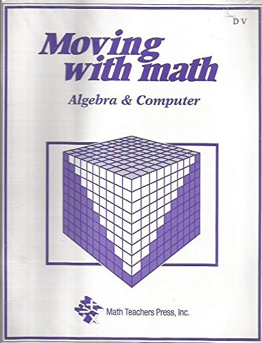 Moving with Math: DV Algebra and Computer: Caryl K. Pierson ...