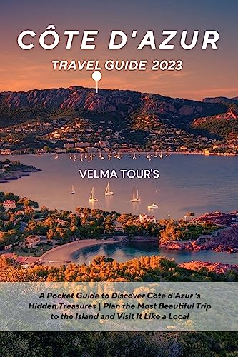 Côte d'Azur Travel Guide 2023: A Pocket Guide to Discover Côte d'Azur ...
