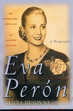 Eva Peron: A Biography: Dujovne Ortiz, Alicia, Fields, Shawn ...