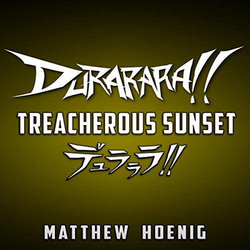 Amazon.com: Treacherous Sunset (Durarara!! OP 1) : Matthew Hoenig ...