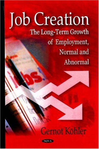 Job Creation: The Long-Term Growth of Employment, Normal and Abnormal ...