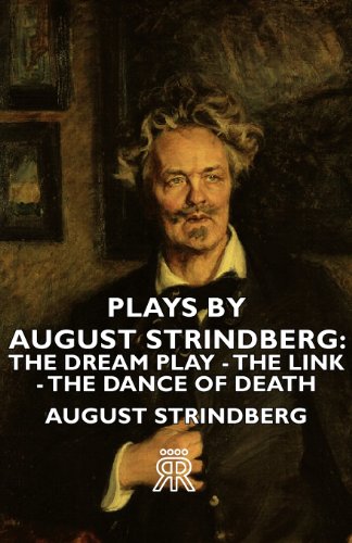 Plays by August Strindberg: The Dream Play - The Link - The Dance of ...