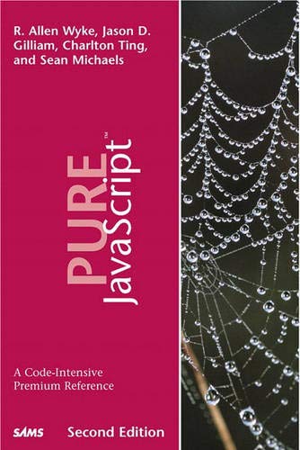 Pure JavaScript (2nd Edition): R. Allen Wyke, Charlton Ting, Jason D. Gilliam, Sean Michaels ...