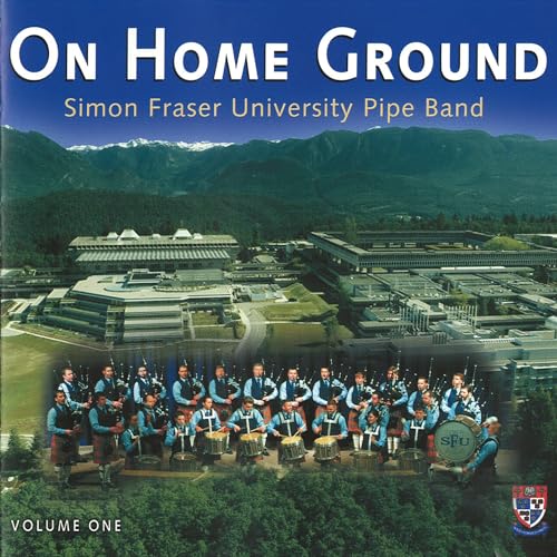 Play On Home Ground, Vol. 1 by Simon Fraser University Pipe Band on ...