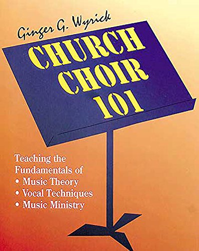 Church Choir 101: Teaching the Fundamentals of Music Theory, Vocal ...