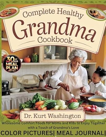 complete healthy grandma recipes cookbook: Wholesome Comfort Foods for ...