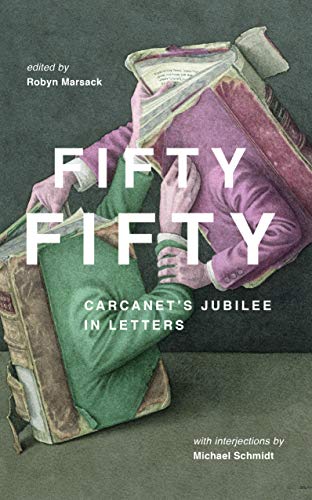 Fifty Fifty: Carcanet's Jubilee in Letters eBook : Marsack, Robyn ...