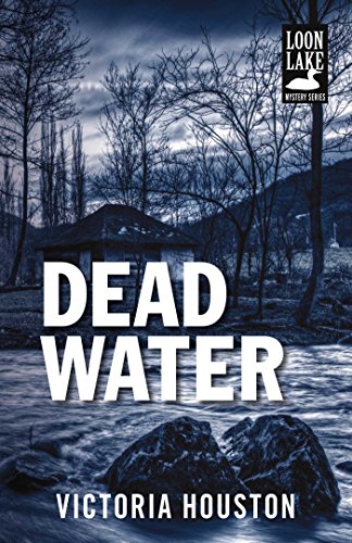 Dead Water (Loon Lake Mystery Book 3) - Kindle edition by Houston ...
