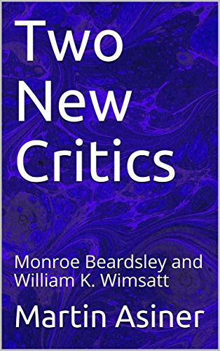 Amazon.com: Two New Critics: Monroe Beardsley and William K. Wimsatt ...