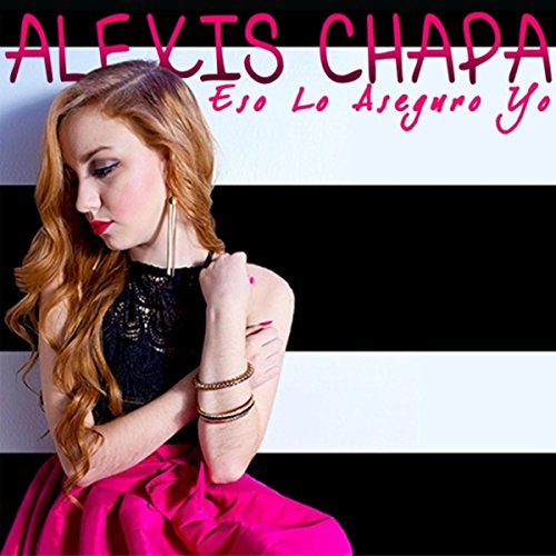 Play Eso Lo Aseguro Yo by Alexis Chapa on Amazon Music