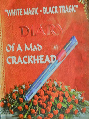 White Magic - Black Tragic...: The Diary of a Mad Crackhead - Kindle ...