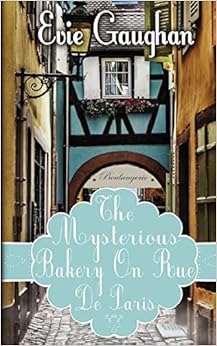 The Mysterious Bakery On Rue De Paris: Gaughan, Evie: 9781545055007: Amazon.com: Books