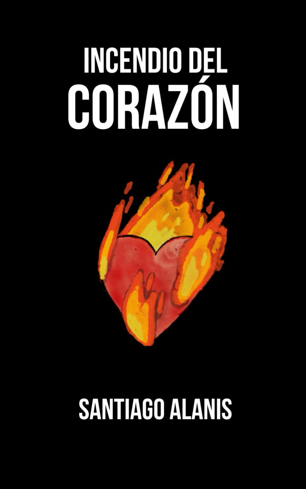 Incendio del Corazón (Spanish Edition) : Alanis, Santiago: Amazon.com ...