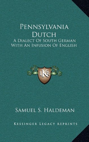 Buy Pennsylvania Dutch: A Dialect Of South German With An Infusion Of ...