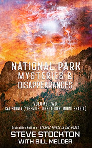 National Park Mysteries & Disappearances: California (Yosemite, Joshua Tree, Mount Shasta) eBook ...