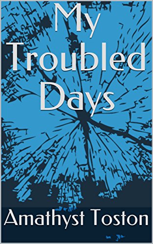 Amazon.com: My Troubled Days eBook : Toston, Amathyst: Kindle Store