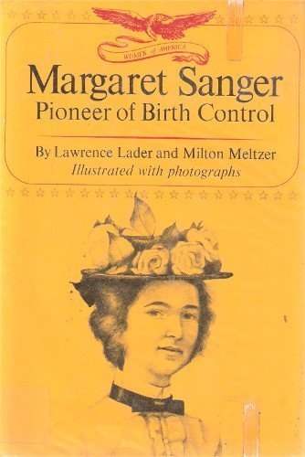 Margaret Sanger: Pioneer of Birth Control: Lader, Lawrence ...