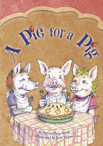 A Pie for a Pig: Susan Pace-Koch, Get Out Books, Jack Wiens ...