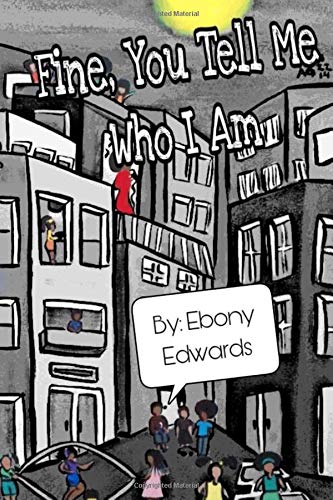 Fine, You Tell Me Who I Am: Edwards, Ebony: 9780578469461: Amazon.com ...