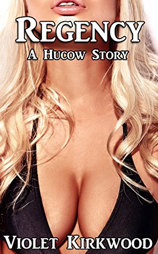 Regency: A Hucow Story (Hucow Stories) - Kindle edition by Kirkwood, Violet. Literature ...