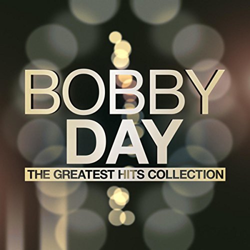 Amazon MusicでBobby DayのThe Greatest Hits Collectionを再生する