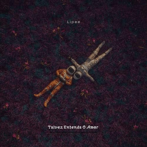 Spiele Talvez Entenda O Amor von Lipee Oficial auf Amazon Music ab