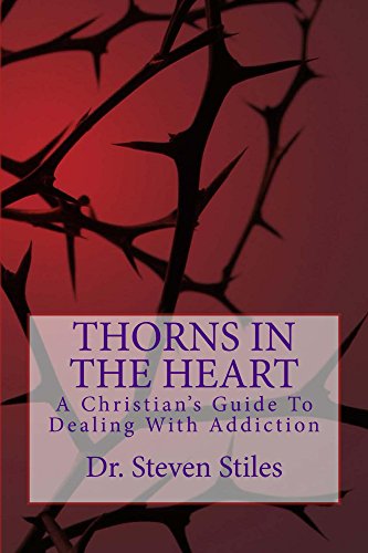 Thorns In The Heart: A Christian's Guide To Dealing With Addiction ...