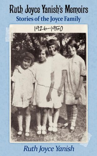 Ruth Joyce Yanish's Memoirs: Stories of the Joyce Family 1926-1950 ...