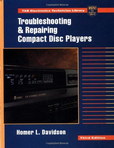 Troubleshooting and Repairing Compact Disc Players: Davidson, Homer L ...
