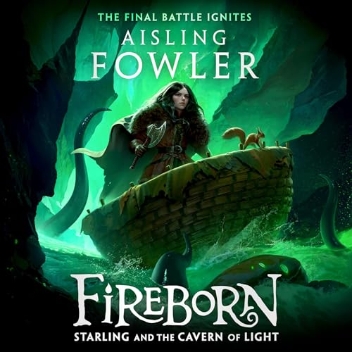 Fireborn: Starling and the Cavern of Light: Fireborn, Book 3 (Audio ...