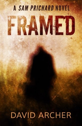 Framed - A Sam Prichard Novel (The Sam Prichard Series) (Volume 4 ...