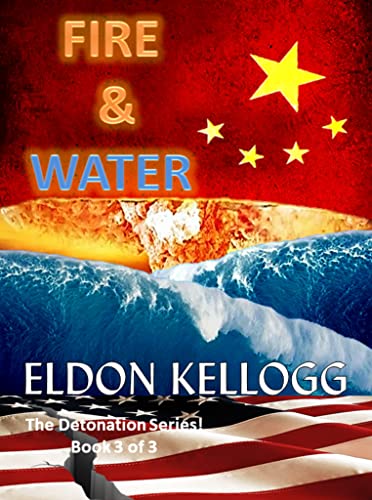 FIRE & WATER (Detonation Book 3) - Kindle edition by Kellogg, Eldon. Literature & Fiction Kindle ...