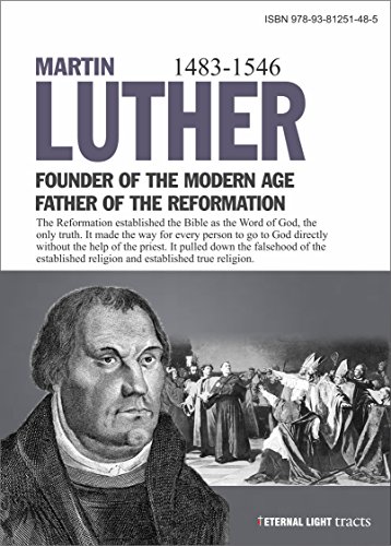 MARTIN LUTHER AND THE REFORMATION: FATHER OF THE MODERN AGE, FATHER OF ...