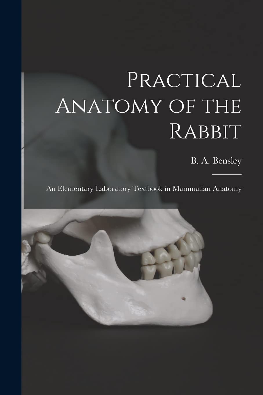 Buy Practical Anatomy of the Rabbit: an Elementary Laboratory Textbook ...